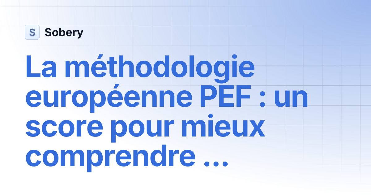 La méthodologie européenne PEF : un score pour mieux comprendre et ...